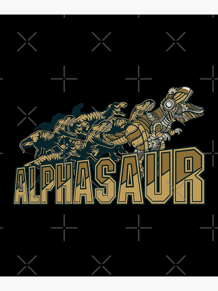 "Alphasaur - Alpha Tyrannosaurus Rex T-Rex Dinosaur" Poster by ...