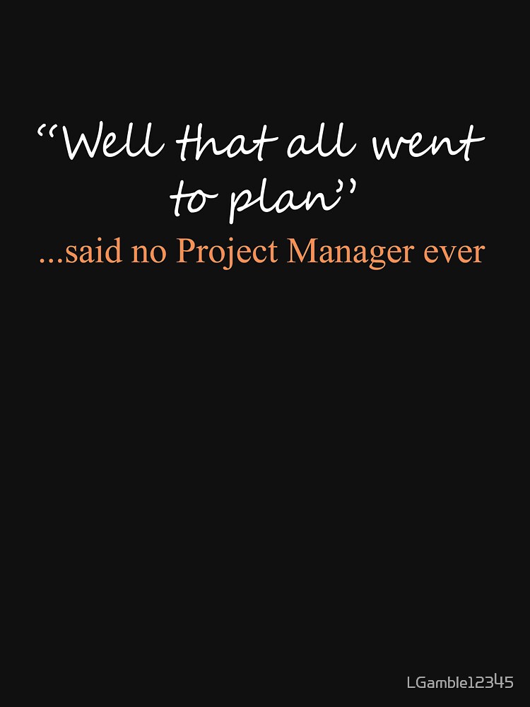 "Funny Said No Project manager ever Design" T-shirt for Sale by ...