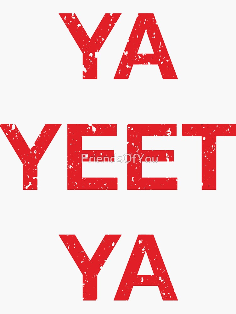 "YA YEET YA, FUNNY MEME" Sticker for Sale by FriendsOfYou | Redbubble