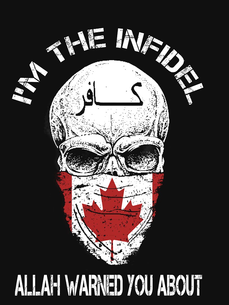 "I am the infidel allah warned you about - infidel canada" Essential T ...