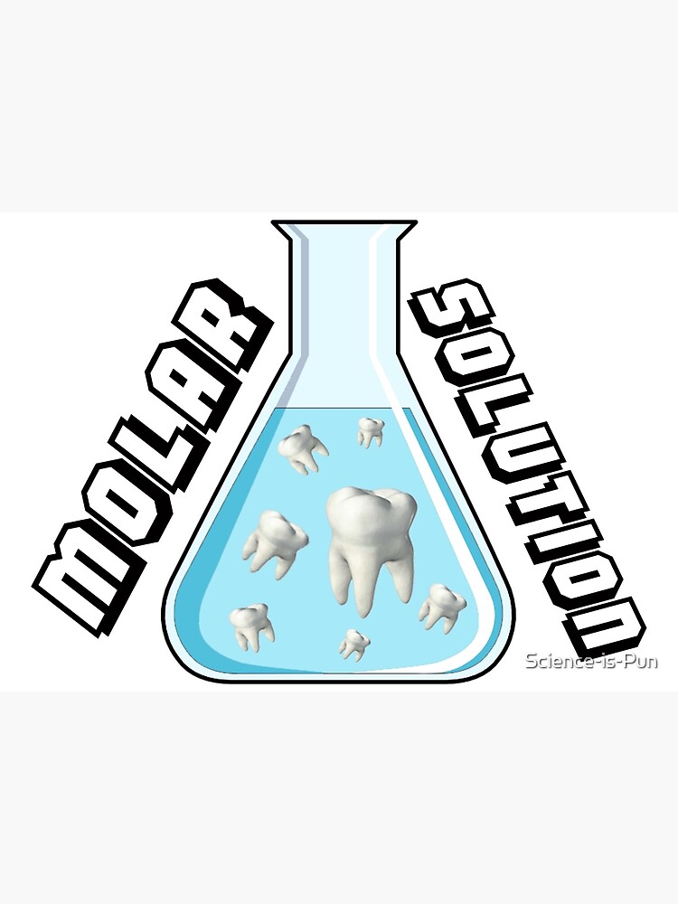 "Molar Solution" Poster for Sale by Science-is-Pun | Redbubble