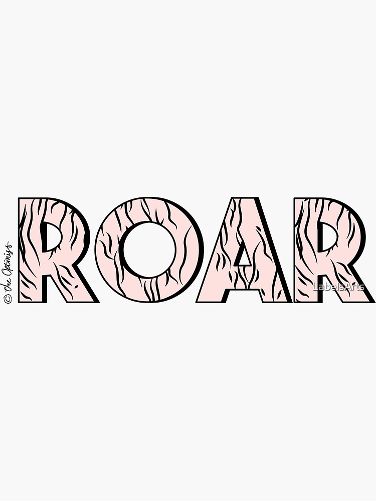 "ROAR / Typography Quote" Sticker for Sale by LabelsArts | Redbubble