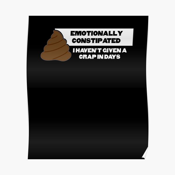 "Constipation Poop Emoji Bathroom Humor Funny Pun" Poster for Sale by ...