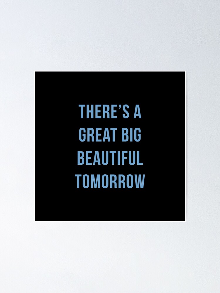 "Theres a great big beautiful tomorrow! " Poster by FandomTrading ...