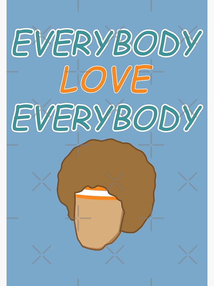 "Everybody Love Everybody" Poster by Styl0 | Redbubble