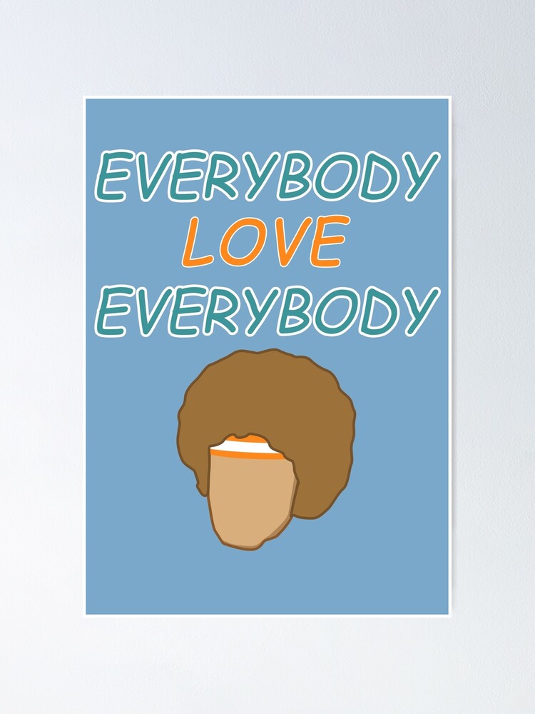"Everybody Love Everybody" Poster for Sale by Styl0 | Redbubble