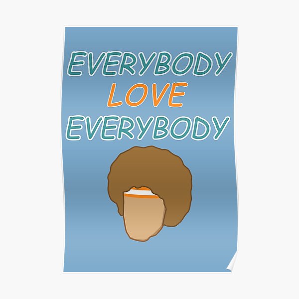 "Everybody Love Everybody" Poster for Sale by Styl0 | Redbubble