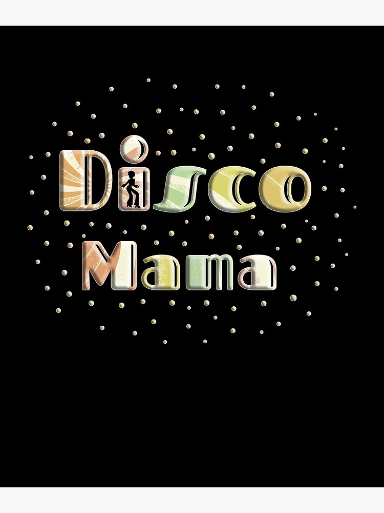 "Disco Mama" Poster by BumboDoofus | Redbubble