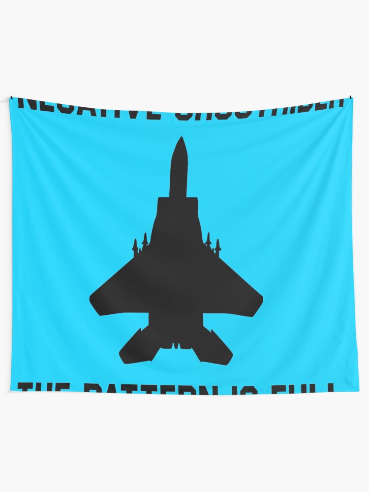"Top Gun Quote - Negative Ghostrider The Pattern Is Full" Tapestry by ...