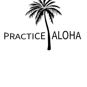 "Practice Aloha" Sticker for Sale by Soulofthetee | Redbubble