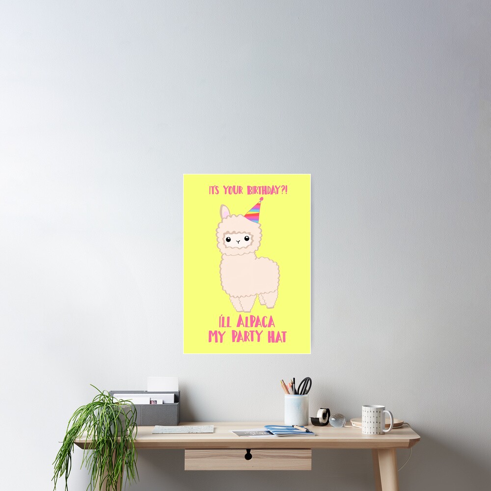 "ALPACA Birthday Card! Party Hat Animal Birthday Puns" Poster for Sale ...