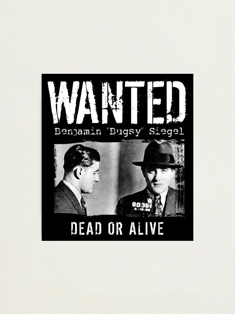 "Bugsy Siegel Mugshot - Wanted Dead or Alive" Photographic Print for ...