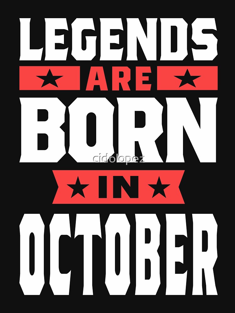 "Legends Are Born In October" T-shirt for Sale by cidolopez | Redbubble ...