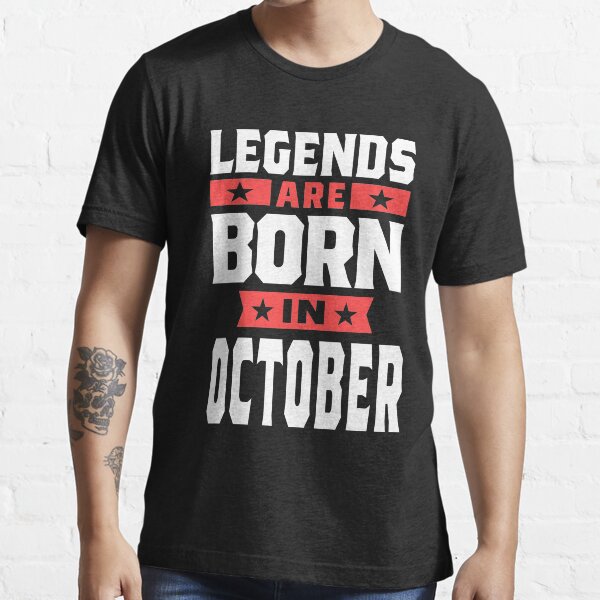 "Legends Are Born In October" T-shirt for Sale by cidolopez | Redbubble ...