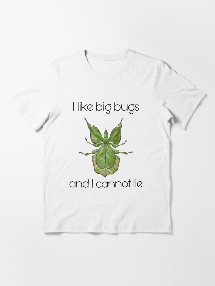 I Like Big Bugs And I Cannot Lie Mint Green Leaf Insect Phylliidae Phyllium T Shirt For