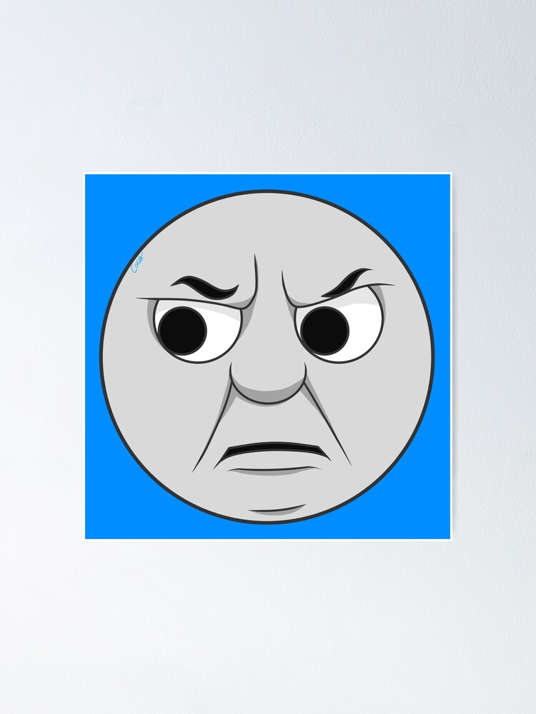 "Thomas (grumpy face)" Poster by corzamoon | Redbubble