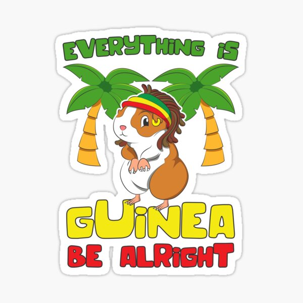 "Rasta Guinea Pig Everything Is Guinea Be Alright" Sticker for Sale by ...