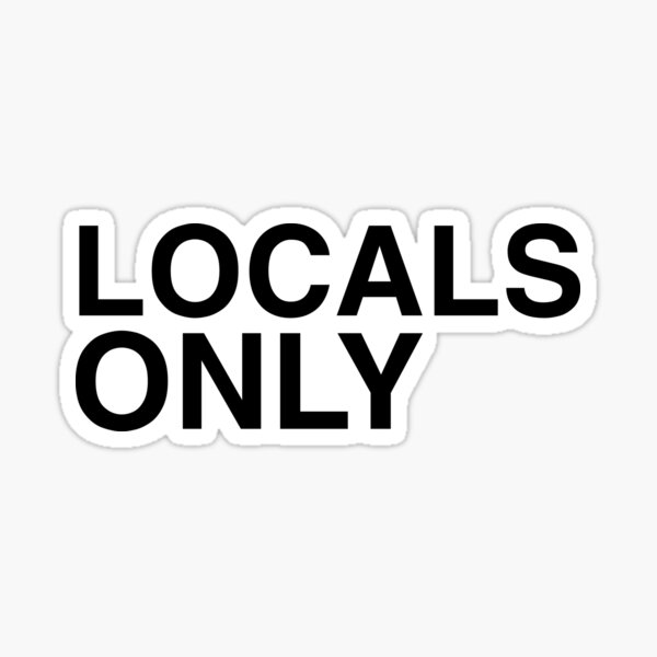 Locals Only Stickers | Redbubble