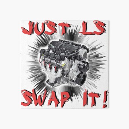 "just LS swap it!! ls engine conversion" Art Board Print by thediff1985 ...