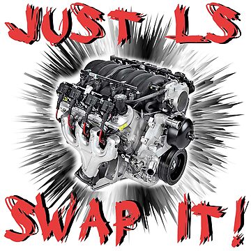 "just LS swap it!! ls engine conversion" Sticker for Sale by ...