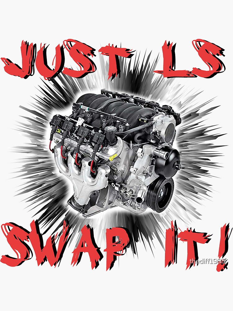 "just LS swap it!! ls engine conversion" Sticker for Sale by ...