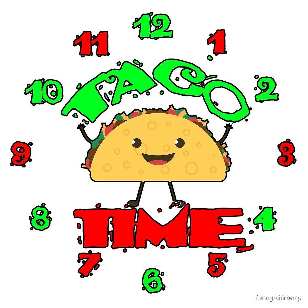 "Taco Time Cute Funny Clock Meme Taco Lover Foodie" by funnytshirtemp ...