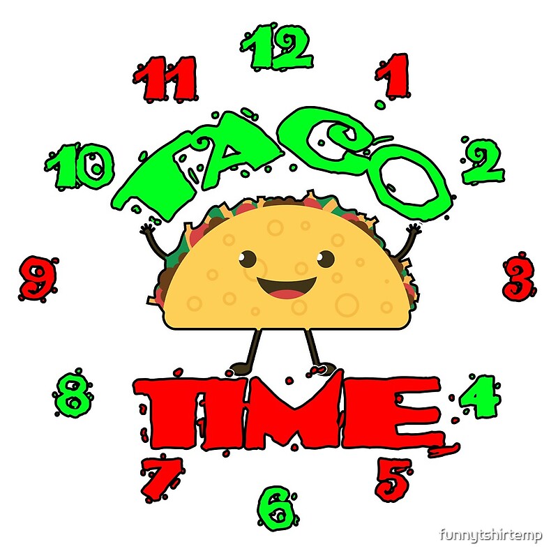 "Taco Time Cute Funny Clock Meme Taco Lover Foodie" by funnytshirtemp ...