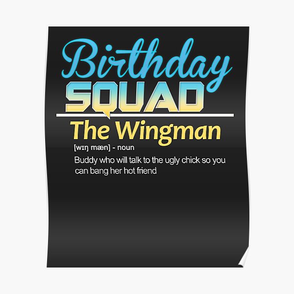 "Birthday Squad Nicknames for friends Definition: Wingman" Poster by ...