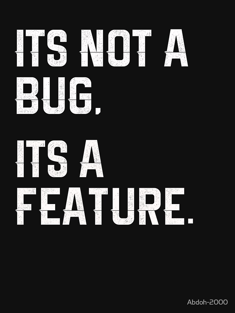 "Its Not A Bug, Its A Feature. jokes art work for programmers who had ...