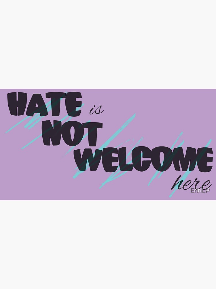 "Hate is not welcome here" Sticker for Sale by ErinLP | Redbubble