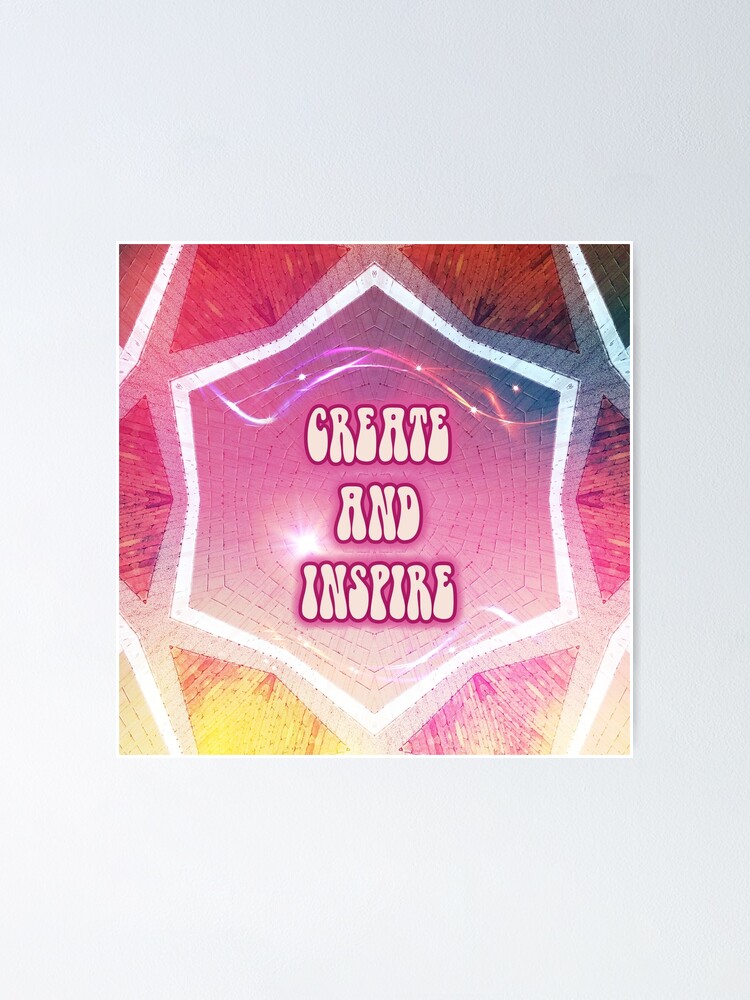 "CREATE and INSPIRE" Poster by Begoll | Redbubble