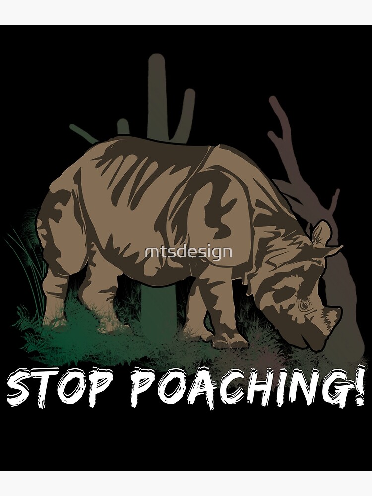 "Stop the poaching" Poster by mtsdesign | Redbubble