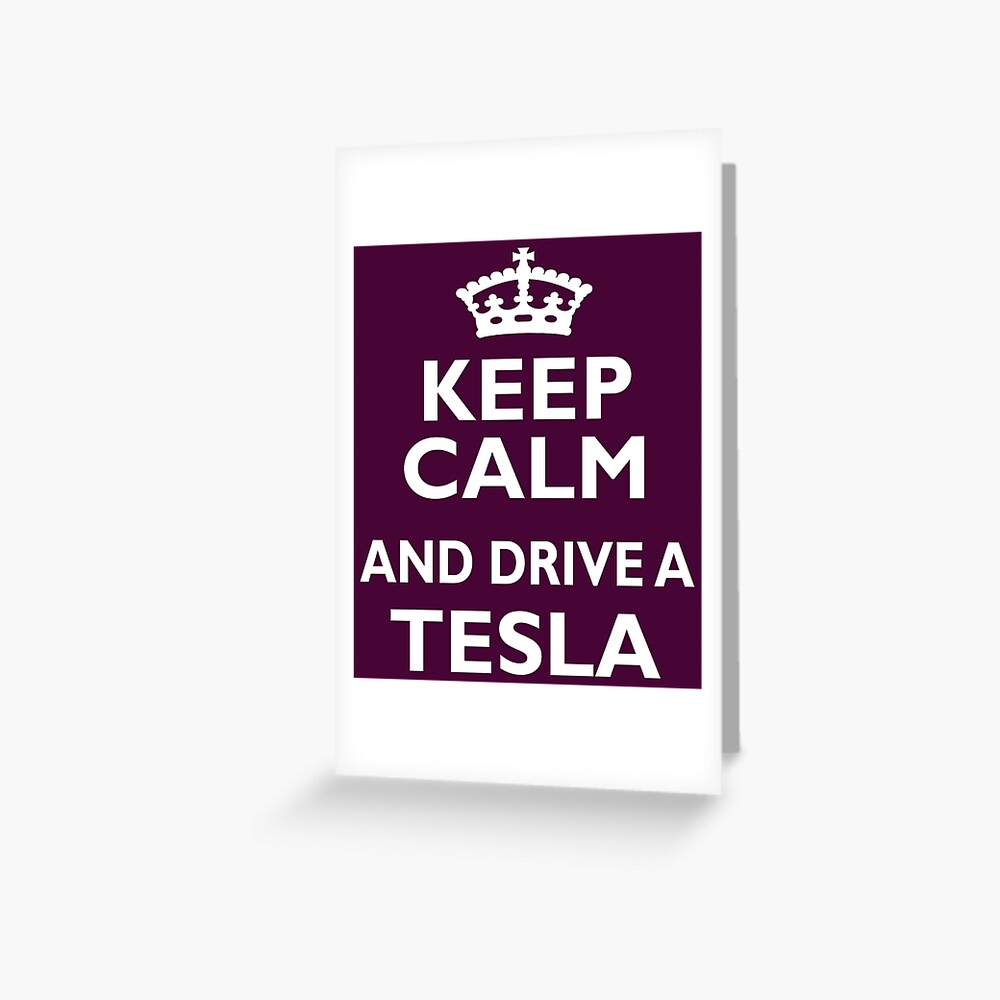 "Tesla Owner Love Funny Cool Keep Calm Drive " Greeting Card for Sale ...