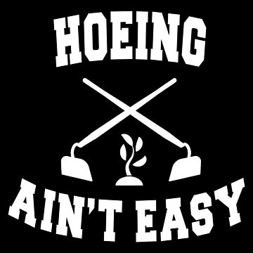 "Hoeing Ain't Easy Funny Gardening Landscaping Farmer Humor" Kids T ...