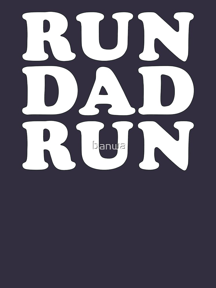 "Run Dad Run graphic Marathon Running Spectator print" T-shirt by banwa | Redbubble | father t ...