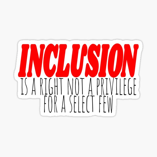 "inclusion is not a privilege " Sticker for Sale by TheBoyTeacher ...