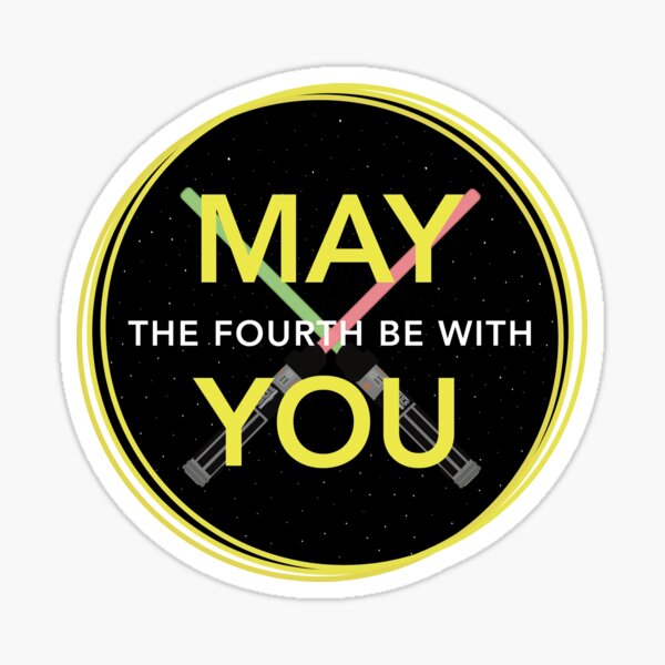 "May the Fourth Be With You" Sticker for Sale by sk8terchic6 | Redbubble