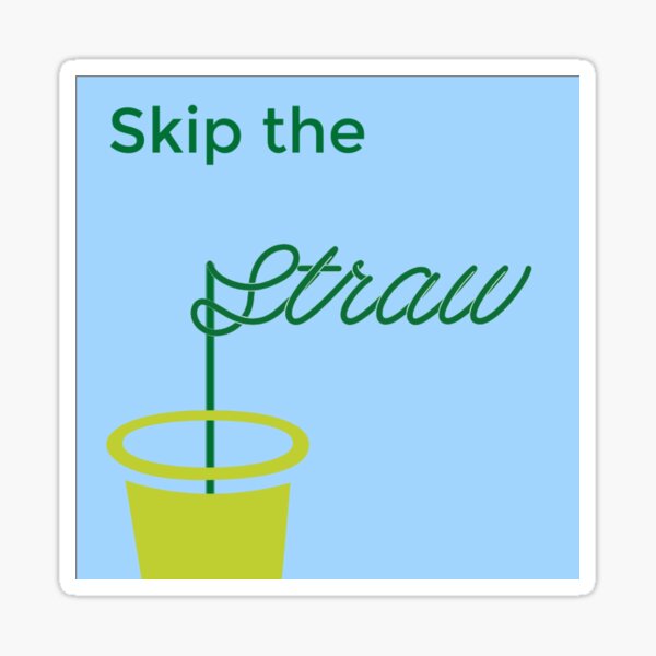 "Environmentally Friendly Skip Single Use Plastic Straw" Sticker for ...