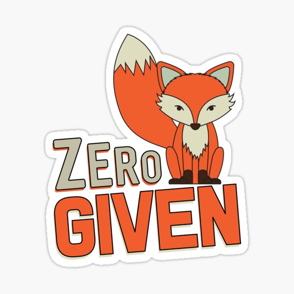 "Zero fox given" Sticker for Sale by dreamhustle | Redbubble