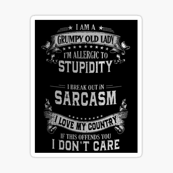 "GRUMPY OLD LADY ; Sayings Print" Sticker for Sale by posterbobs ...