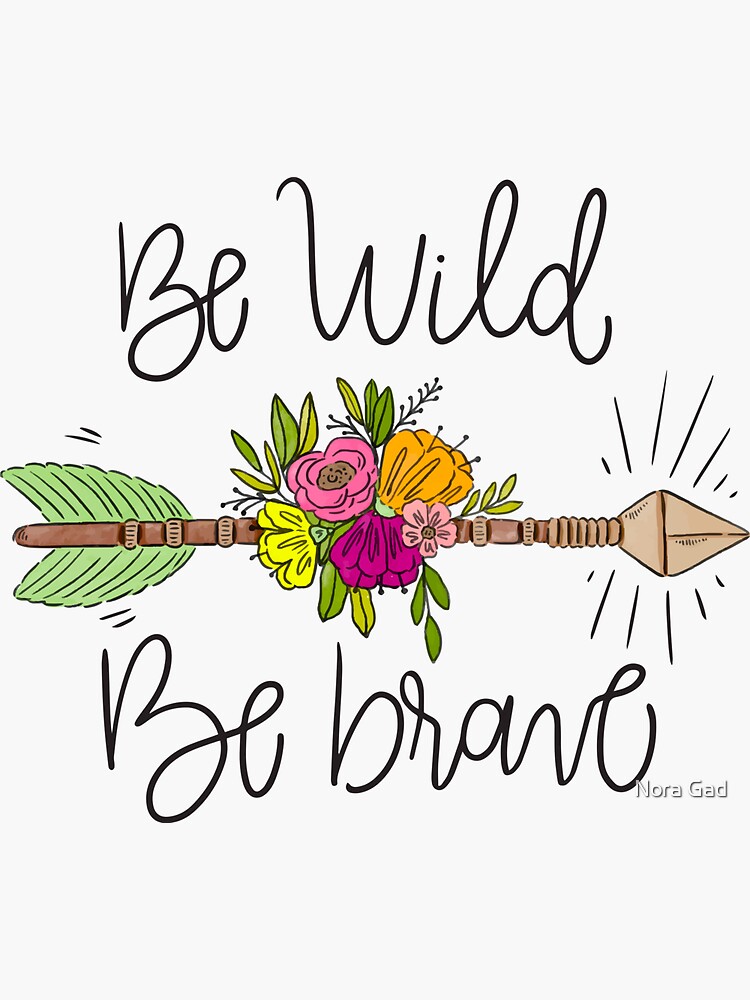 "Be wild be Brave " Sticker for Sale by NoraMohammed | Redbubble