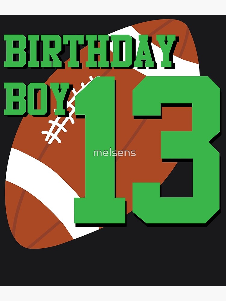 "13th Birthday Football Boy Art | 13 year old Field Players" Poster by ...