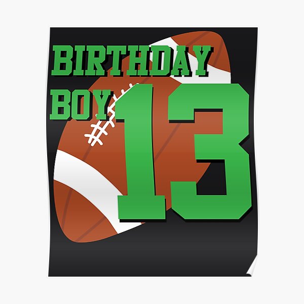 "13th Birthday Football Boy Art | 13 year old Field Players" Poster by ...