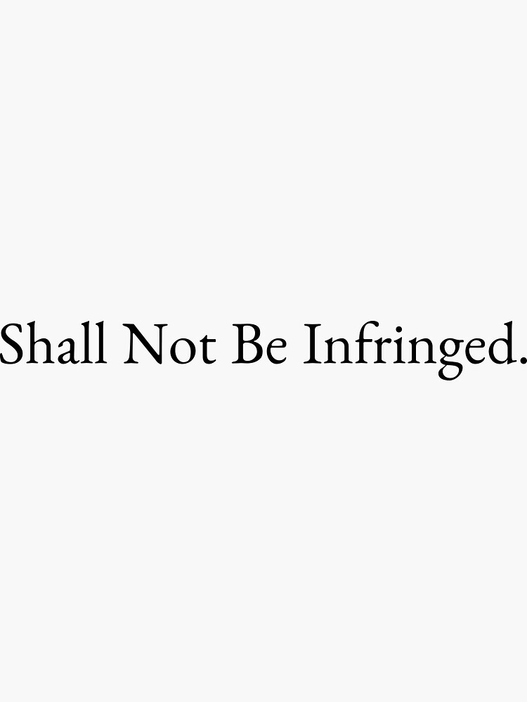 "Shall Not Be Infringed. " Sticker for Sale by AmericanArt | Redbubble