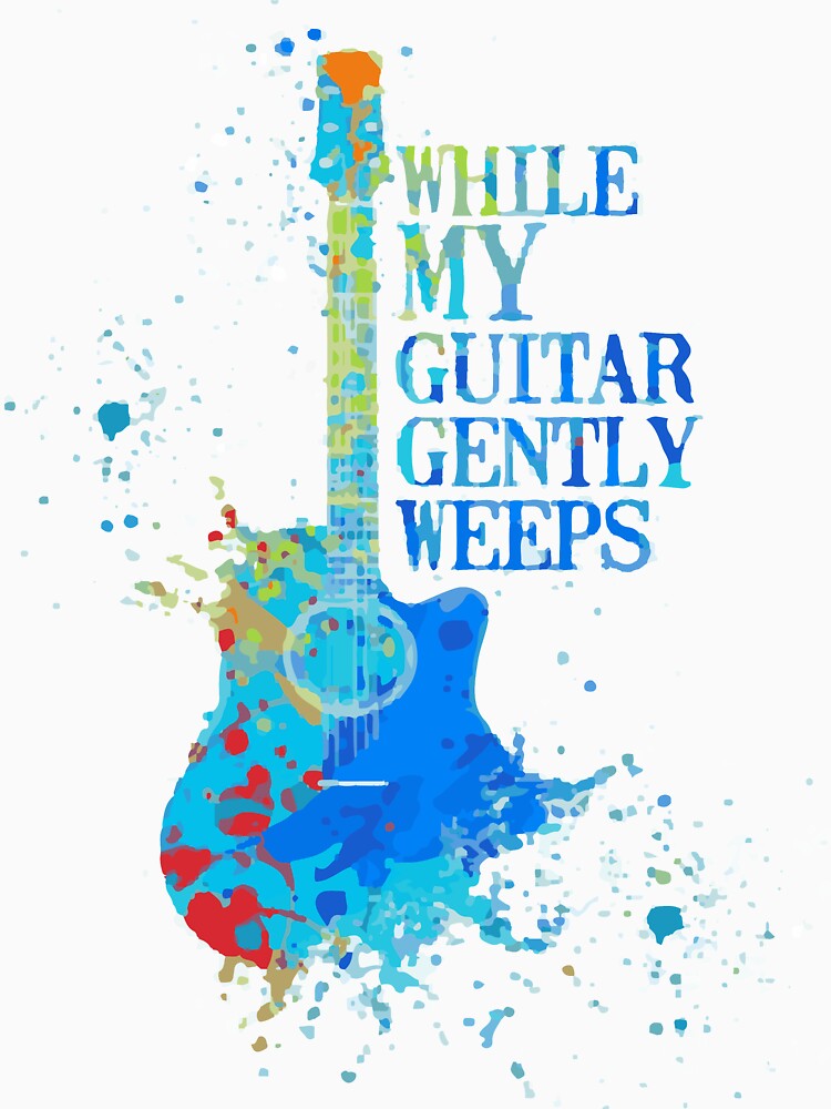 "While My Guitar Gently Weeps" Design | Essential T-Shirt