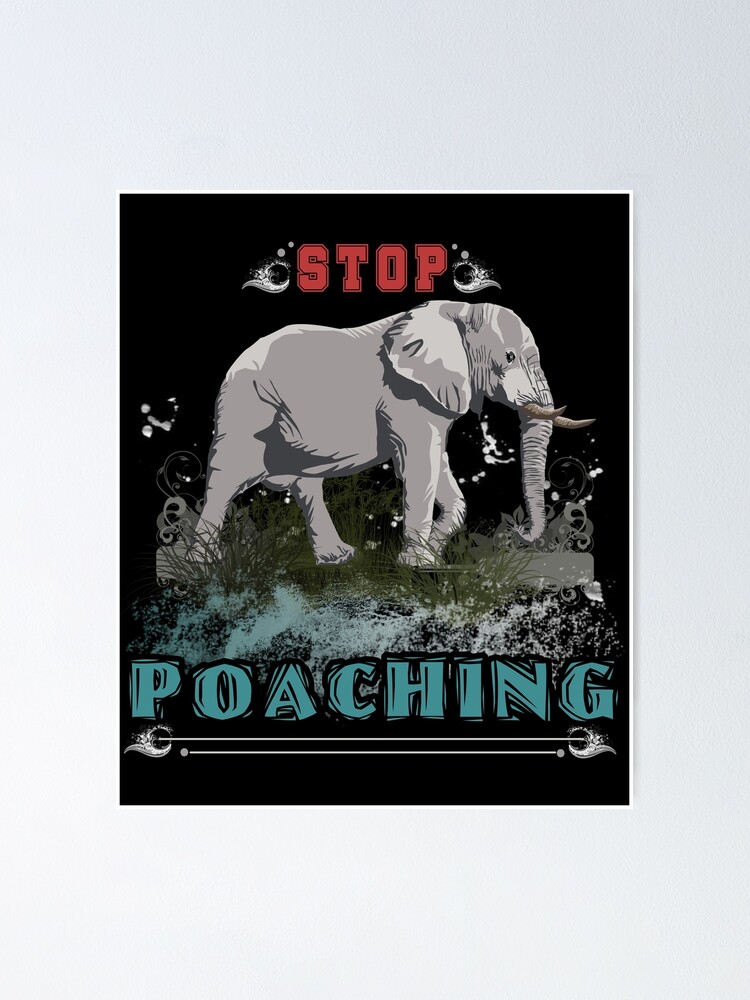 "Stop the poaching" Poster by mtsdesign | Redbubble