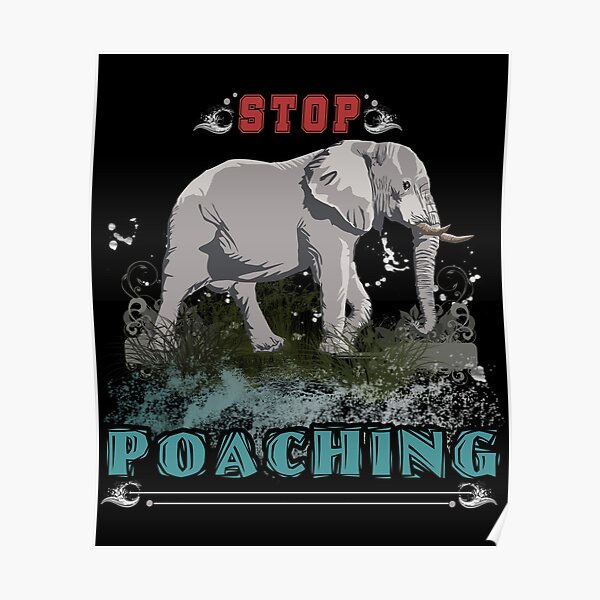 "Stop the poaching" Poster by mtsdesign | Redbubble