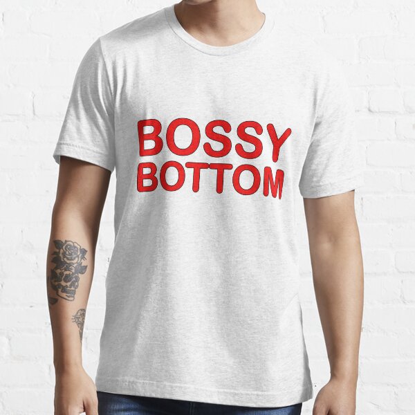 "Bossy Bottom" T-shirt for Sale by SpikyNeil | Redbubble | gay t-shirts ...