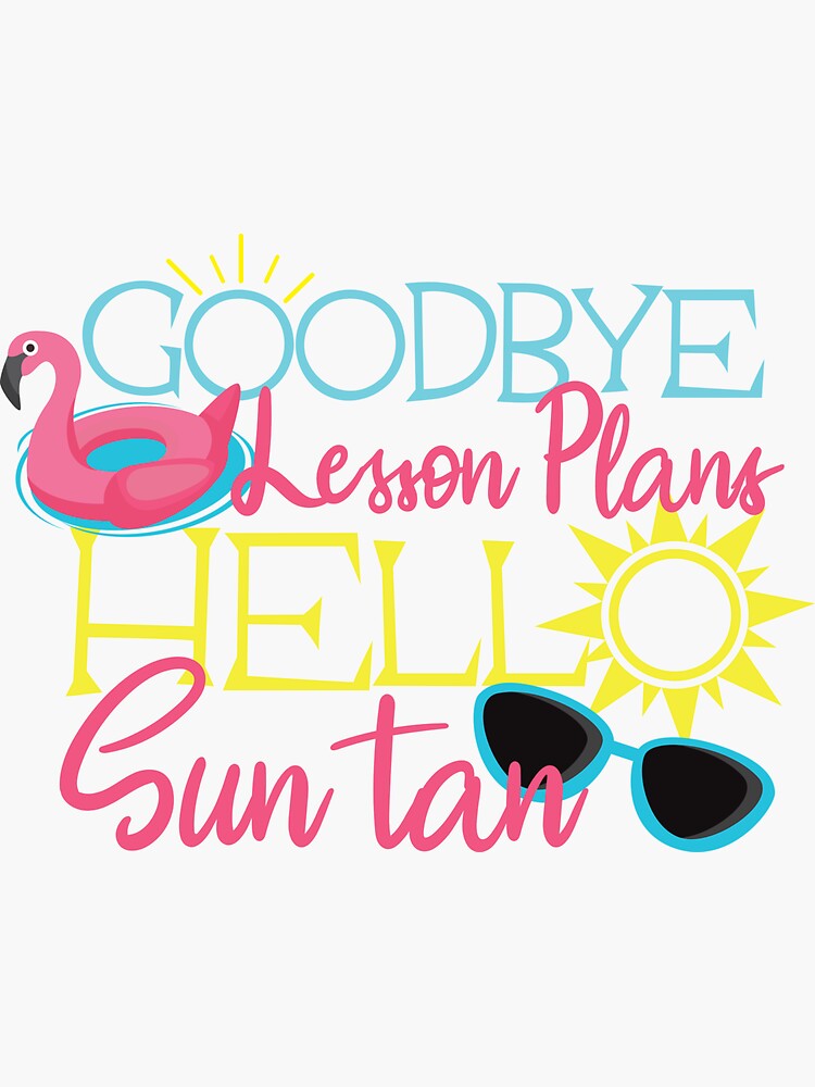 "Teacher Last Day of School Goodbye Lesson Plans Hello Sun Tan Flamingo ...