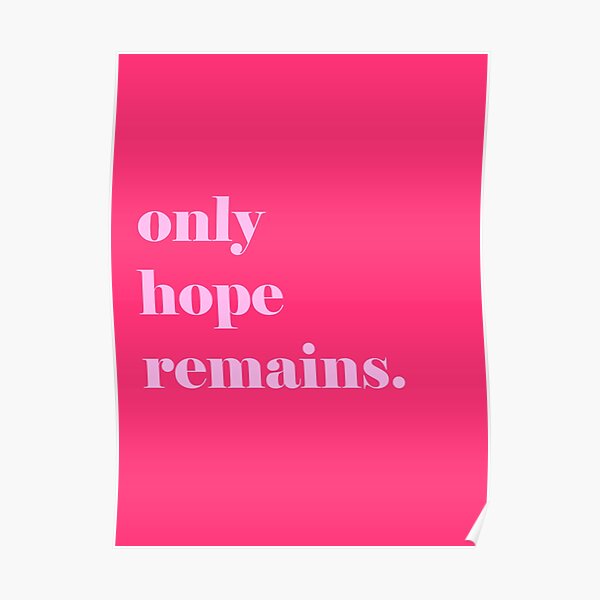 "Only Hope Remains Inspirational Quote" Poster by knightsydesign ...